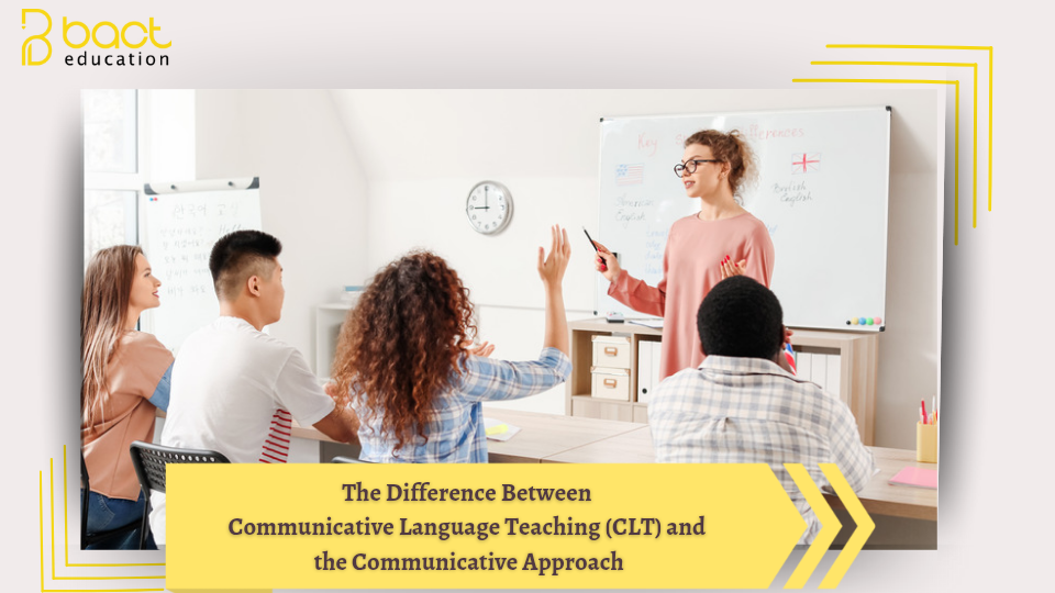 The Difference Between Communicative Language Teaching (CLT) and the ...