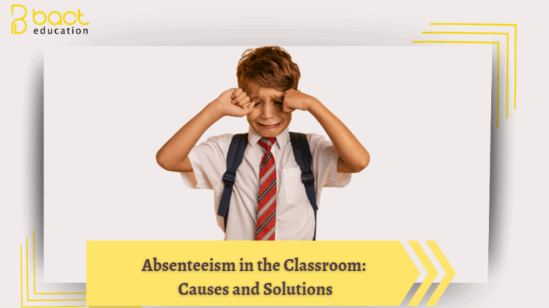 Absenteeism in the Classroom: Causes and Solutions – Bacttraining