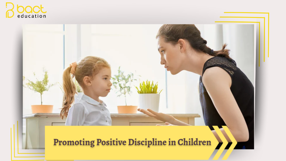 Promoting Positive Discipline in Children – Bacttraining