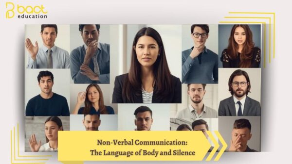 Non-Verbal Communication: The Language of Body and Silence - Bacttraining